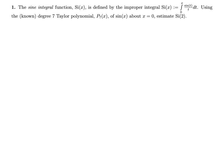 Solved 1. The sine integral function, Si(x), is defined by | Chegg.com