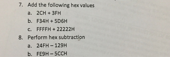 Solved Add the following hex values a. 2CH +3FH b. F34H5D6H | Chegg.com