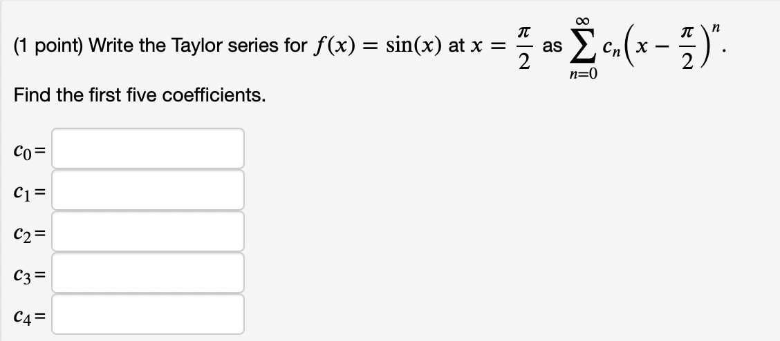 Solved (1 point) Write the Taylor series for f(x)=sin(x) at | Chegg.com