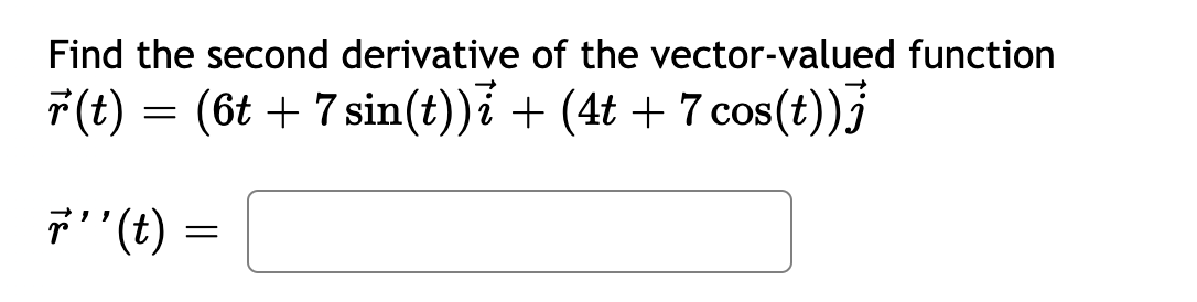 Solved Find the second derivative of the vector-valued | Chegg.com