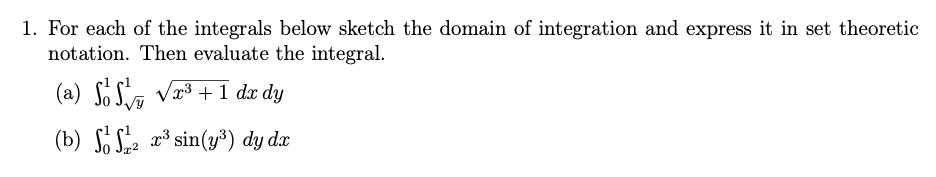 Solved 1. For each of the integrals below sketch the domain | Chegg.com