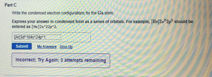 Solved Part C Write the condensed electron configurations | Chegg.com Solved Part C Write the condensed electron configurations | Chegg.com