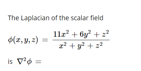 Solved The Laplacian of the scalar field 0(x,y,z) 11x2 + 6y2 | Chegg.com