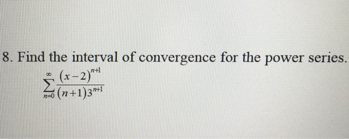 Solved Find the interval of convergence for the power series | Chegg.com