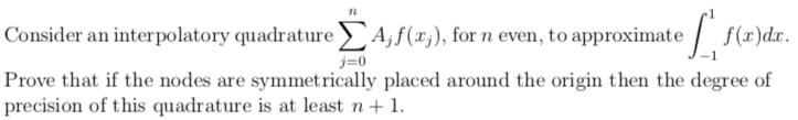 Solved Consider an interpolatory quadrature Σ A,f(x), for n | Chegg.com
