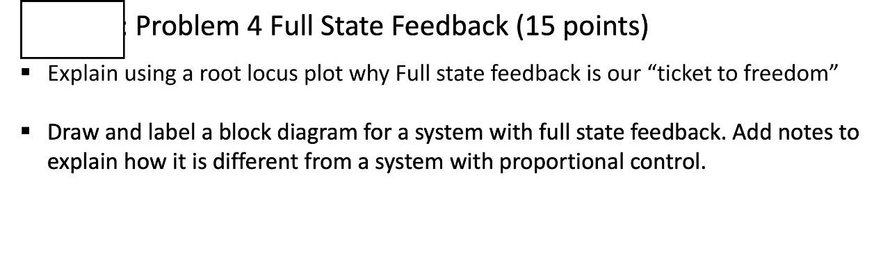 Problem 4 Full State Feedback (15 points) Explain | Chegg.com