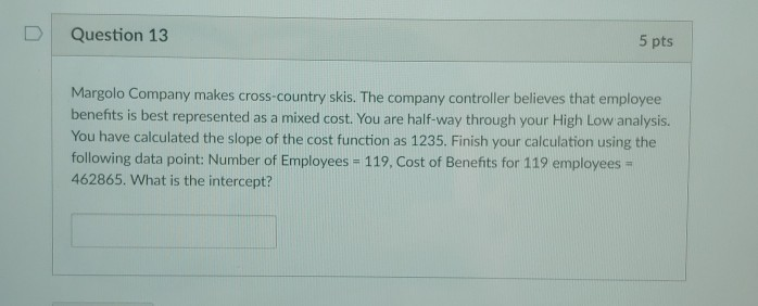 Solved Question 13 5 pts Margolo Company makes cross-country | Chegg.com