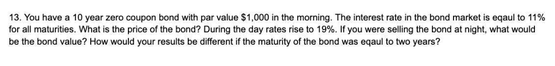 Solved 13. You have a 10 year zero coupon bond with par | Chegg.com
