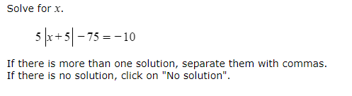 Solved Solve for x.5|x+5|-75=-10If there is more than one | Chegg.com