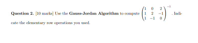 Solved -1 1 0 Question 2. [10 marks] Use the Gauss-Jordan | Chegg.com