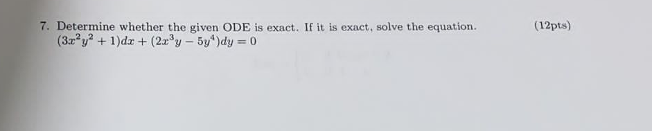 Solved 7. Determine whether the given ODE is exact. If it is | Chegg.com