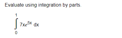 Solved Evaluate using integration by parts. | Chegg.com