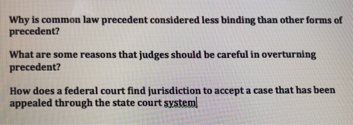 Solved Why is common law precedent considered less binding | Chegg.com