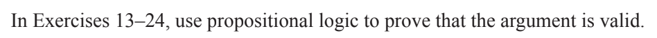 Solved In Exercises 13 24 Use Propositional Logic To Prove 
