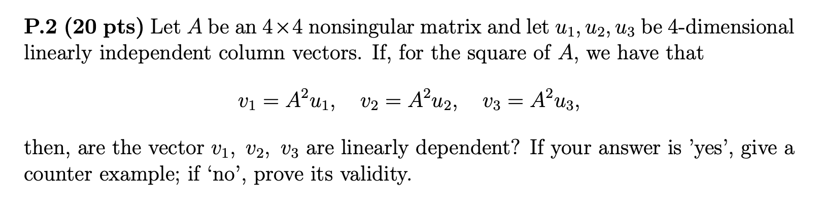 Solved P. 2 ( 20 pts) ﻿Let A be an 4×4 ﻿nonsingular matrix | Chegg.com