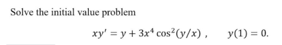 Solved Solve the initial value problem xy' = y + 3x4 | Chegg.com