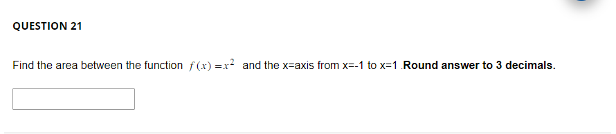 Solved Find the area between the function and the x=axis | Chegg.com