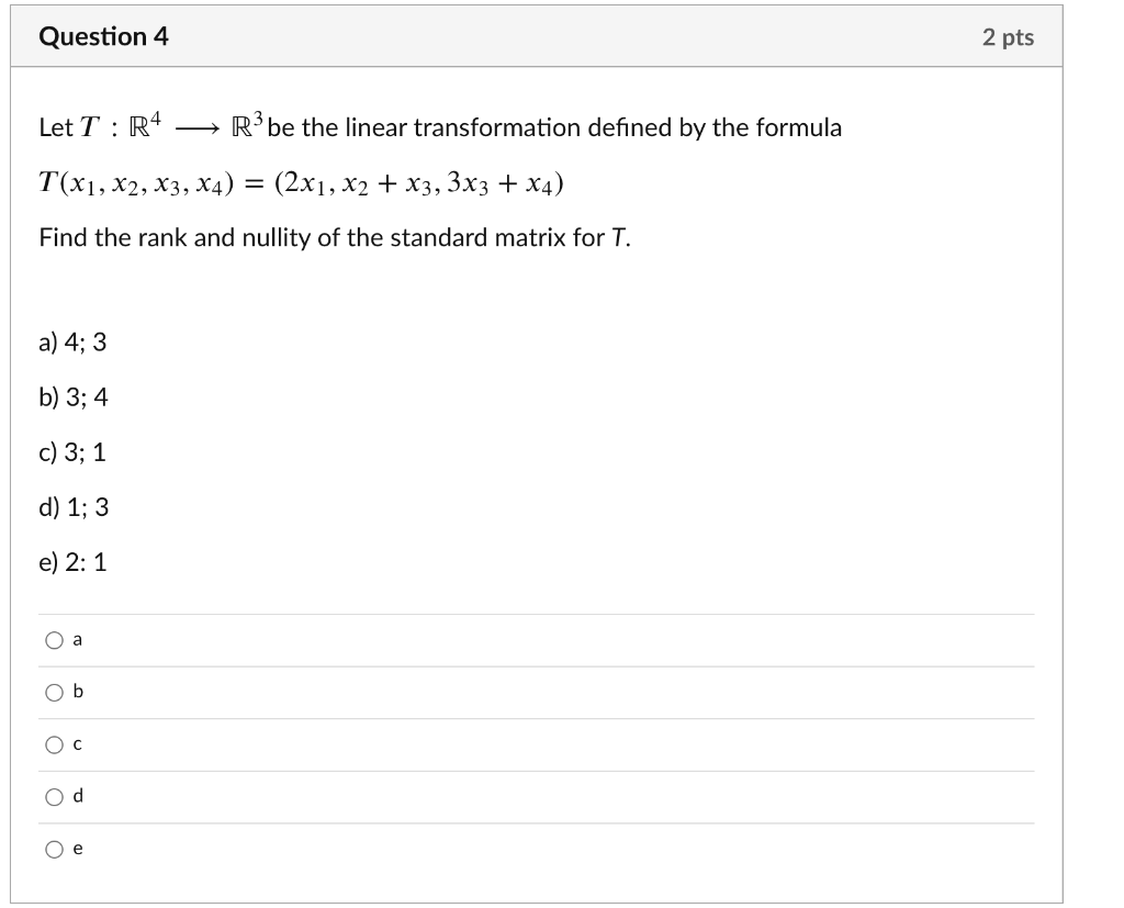 Solved Question 4 2 pts Let T : R4 R3 be the linear | Chegg.com