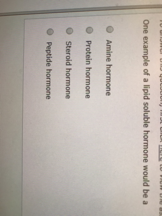 Solved One example of a lipid soluble hormone would be a | Chegg.com