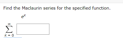 Solved Find the Maclaurin series for the specified function. | Chegg.com