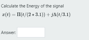 Solved Calculate the Energy of the signal T(t) = II(t/(2 + | Chegg.com