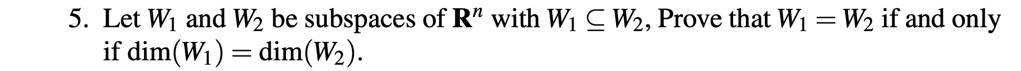 Solved 5. Let W1 and W2 be subspaces of Rn with W1⊆W2, Prove | Chegg.com