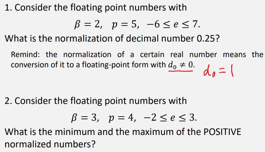 Solved 1. Consider the floating point numbers with B = 2, p | Chegg.com