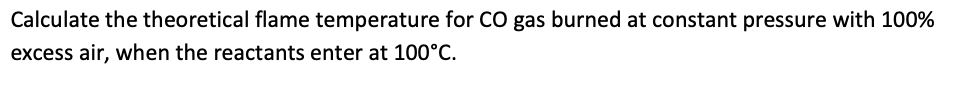 Solved Calculate the theoretical flame temperature for CO | Chegg.com