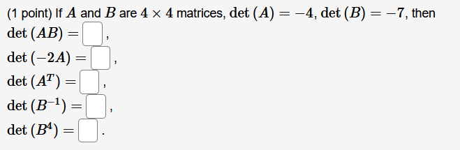 Solved = 1 = (1 point) If A and B are 4 x 4 matrices, det | Chegg.com