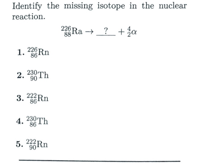 Solved Identify the missing isotope in the nuclear reaction. | Chegg.com