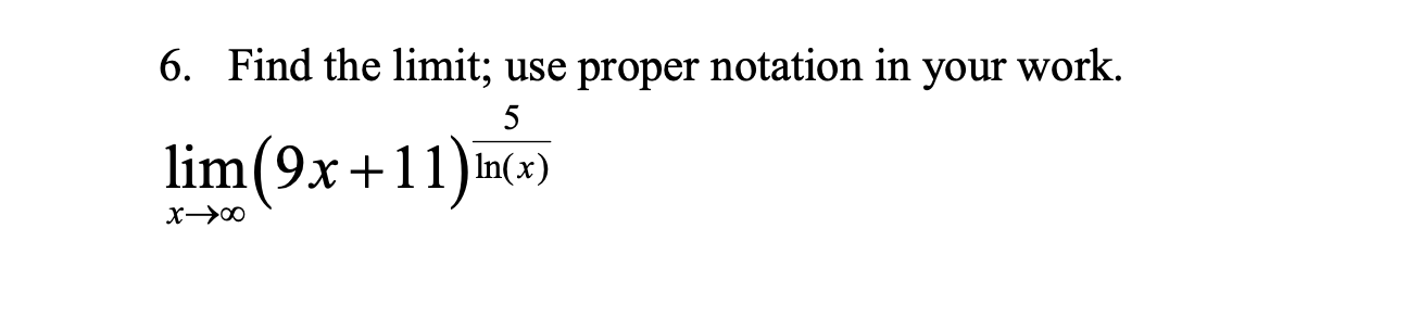 Solved 6. Find the limit; use proper notation in your work. | Chegg.com