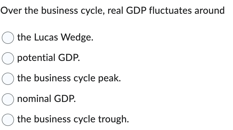 Solved Over the business cycle, real GDP fluctuates around | Chegg.com
