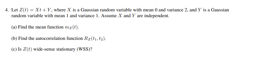 Solved 4. Let Z(t)=Xt+Y, where X is a Gaussian random | Chegg.com