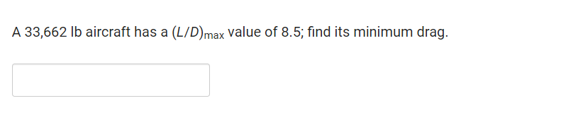Solved A 33,662lb aircraft has a (L/D)max value of 8.5 ; | Chegg.com