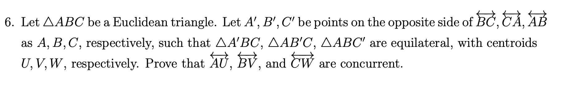 Solved 6. Let ABC be a Euclidean triangle. Let A′,B′,C′ be | Chegg.com