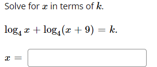 Solved Solve for x ﻿in terms of k.log4x+log4(x+9)=k.x= | Chegg.com