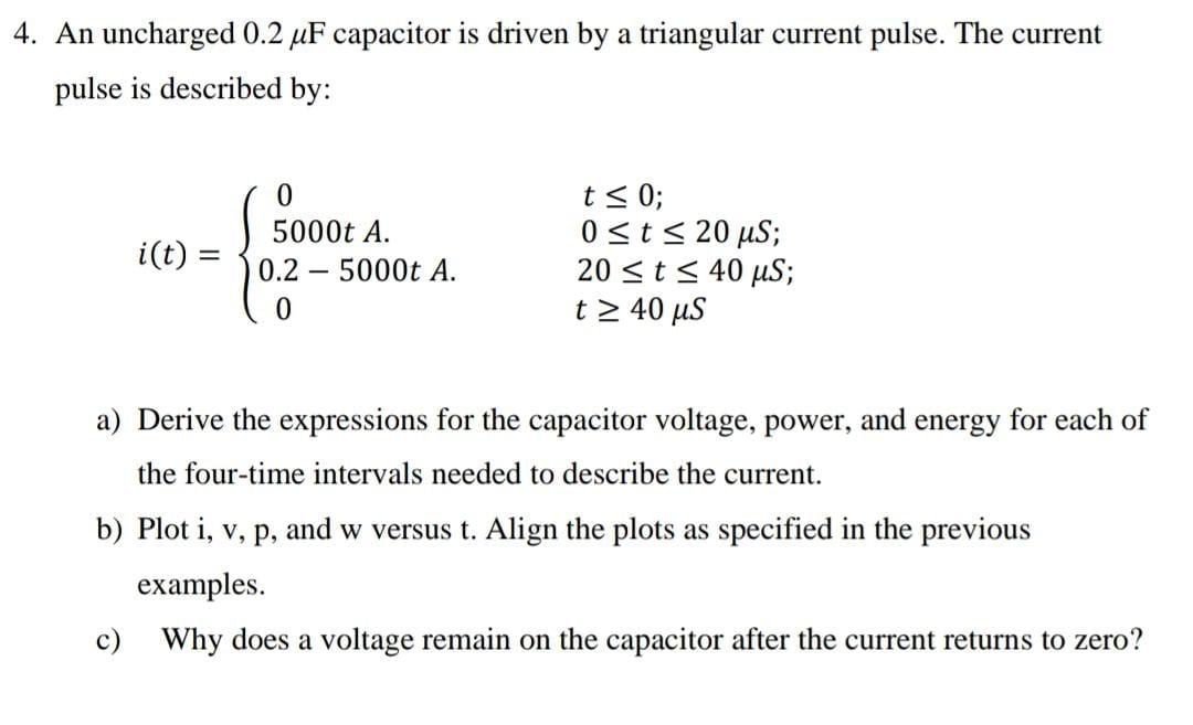 Solved 4. An uncharged 0.2 uF capacitor is driven by a | Chegg.com