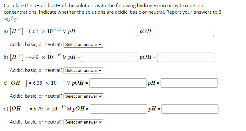 Solved Calculate the pH and pOH of the solutions with the | Chegg.com