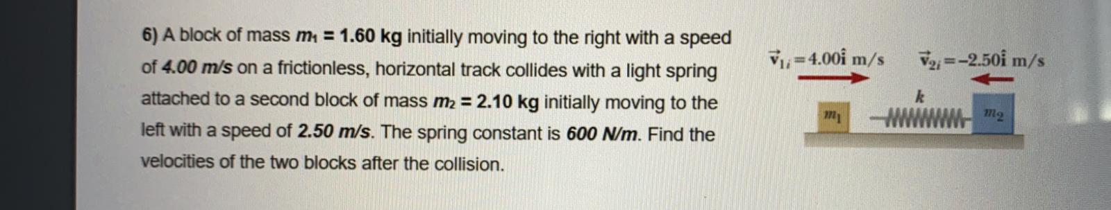 Solved = 4.00i m/s 72=-2.501 m/s 6) A block of mass m1 = | Chegg.com