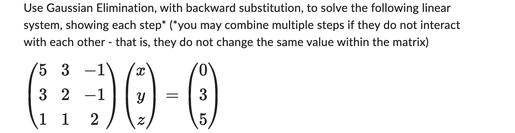 Solved Use Gaussian Elimination, with backward substitution, | Chegg.com