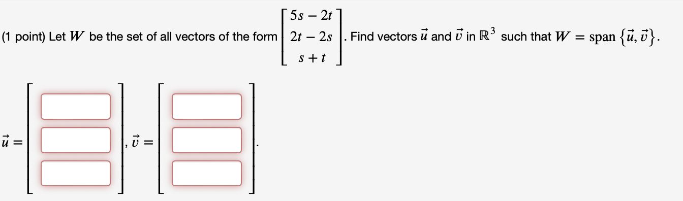Solved (1 ﻿point) ﻿Let W ﻿be the set of all vectors of the | Chegg.com