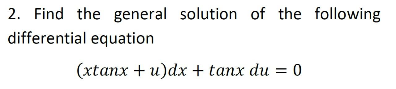 Solved 2. Find the general solution of the following | Chegg.com