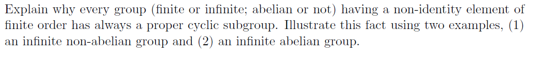 Solved Explain why every group (finite or infinite; abelian | Chegg.com