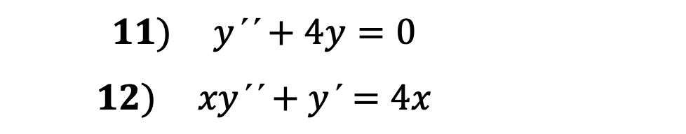 Solved = 11) y” + 4y = 0 12) xy"+y' = 4x = | Chegg.com