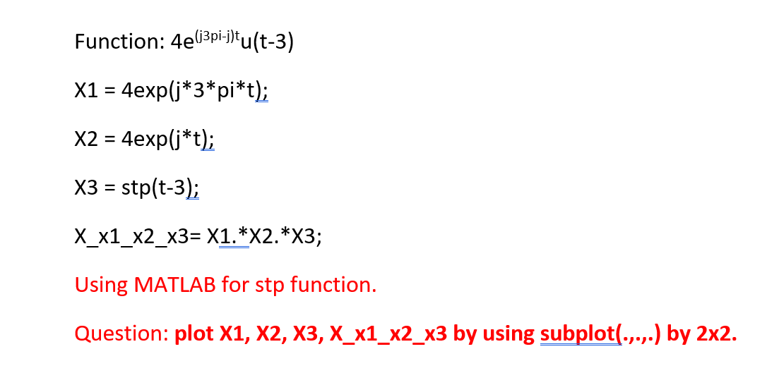 Solved Function: 4e(j3pi−j)tu(t−3) X1=4exp(j∗3∗pi∗ti | Chegg.com