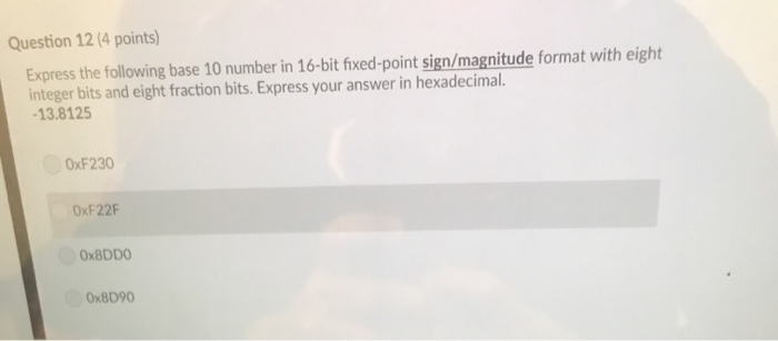 (Solved) : Question 12 4 Points Express Following Base 10 Number 16 Bit ...