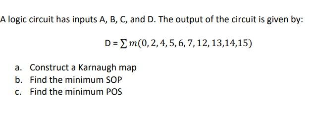 Solved A logic circuit has inputs A, B, C, and D. The output | Chegg.com