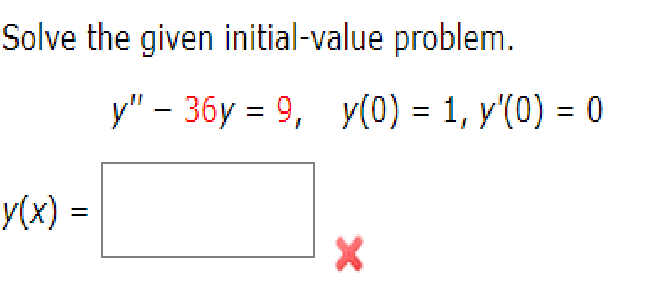Solved Solve the given initial-value problem. y" - 36y = 9, | Chegg.com