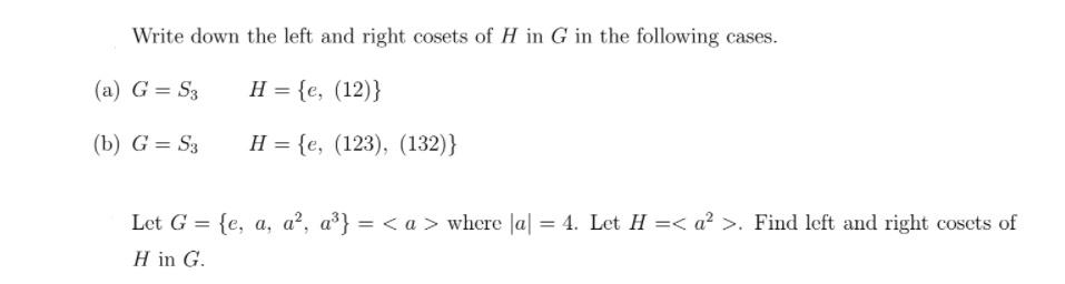 Solved Write down the left and right cosets of H in G in the | Chegg.com
