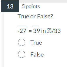 Solved 5 points True or False? −27=39 in Z/33 True False | Chegg.com